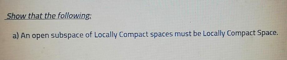 Solved Show that the following: a) An open subspace of | Chegg.com
