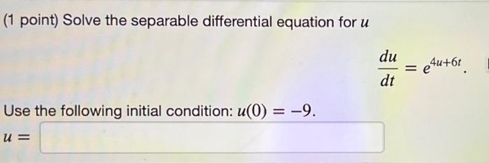Solved (1 point) Solve the separable differential equation | Chegg.com