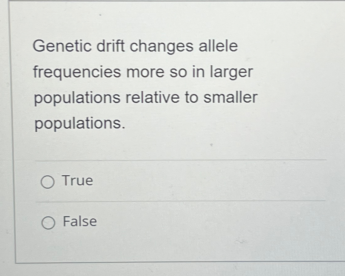 Solved Genetic drift changes allele frequencies more so in | Chegg.com