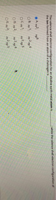 Solved while the valence shell electron configuration of The | Chegg.com