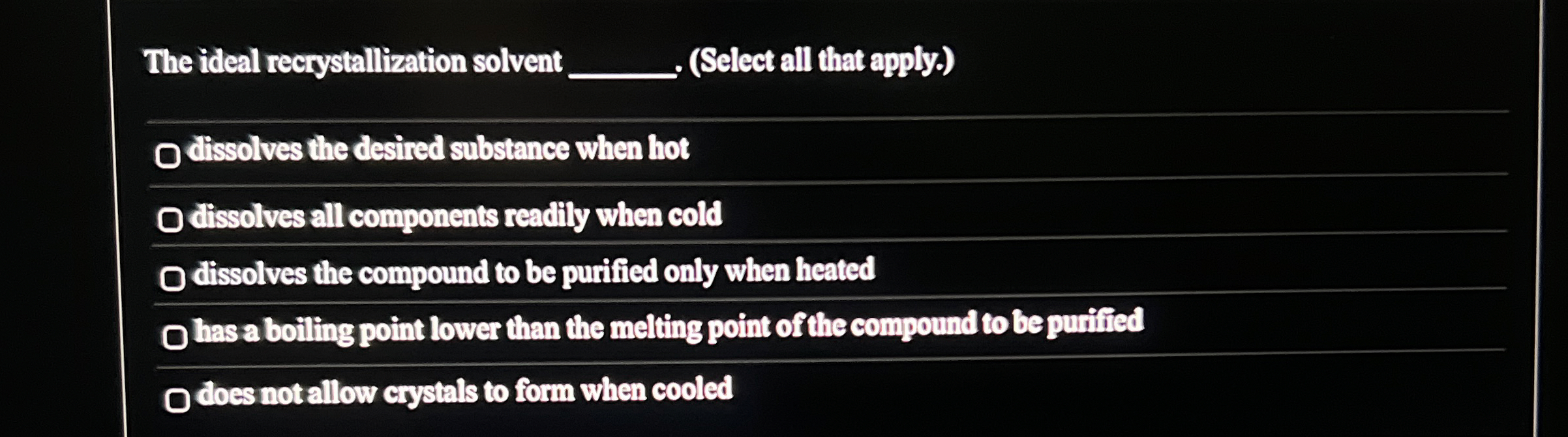 Solved The ideal recrystallization solvent. (Select all that | Chegg.com