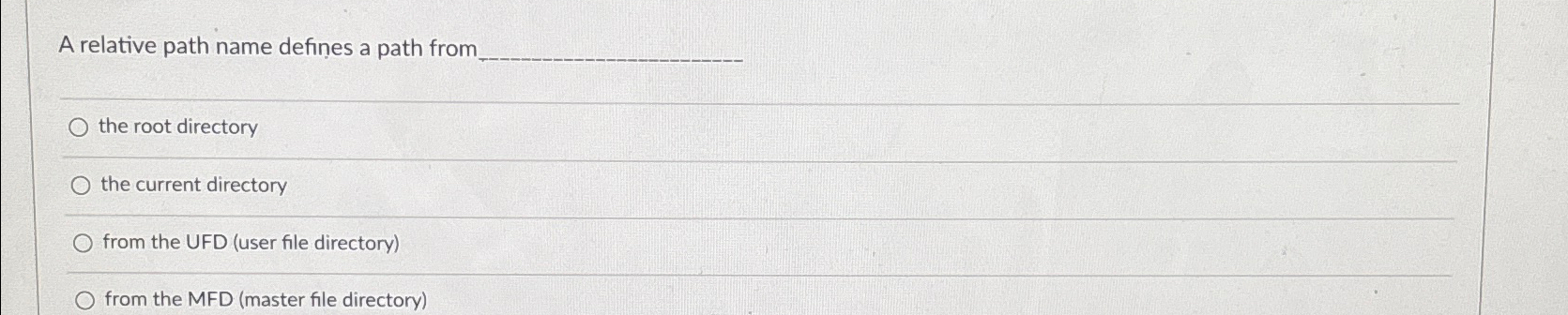 Solved A relative path name defines a path from.the root | Chegg.com