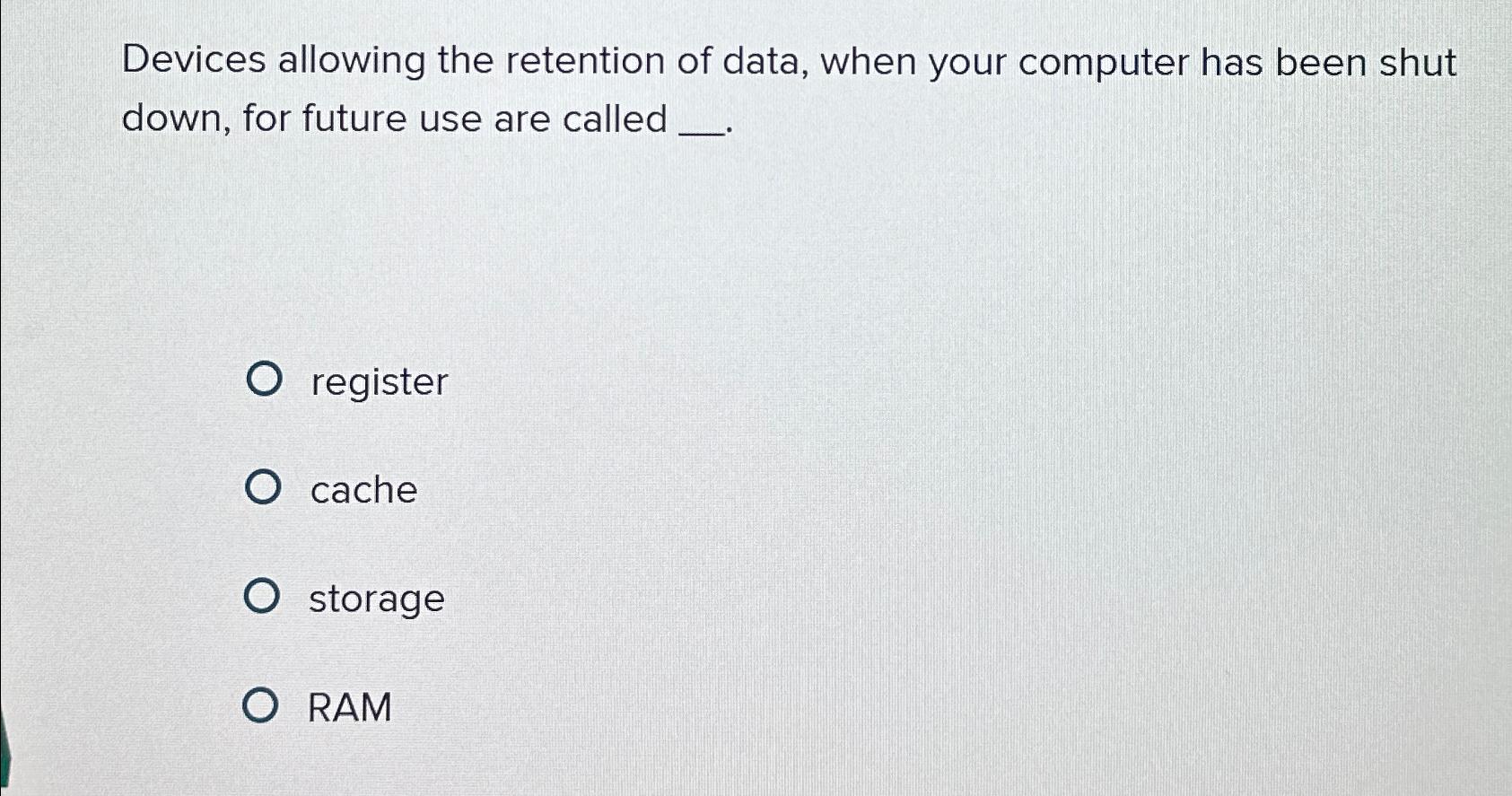 Solved Devices allowing the retention of data, when your | Chegg.com