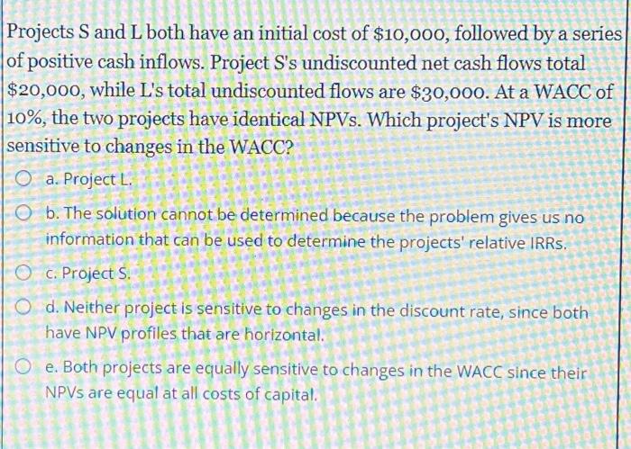 Solved rojects S and L both have an initial cost of $10,000, | Chegg.com