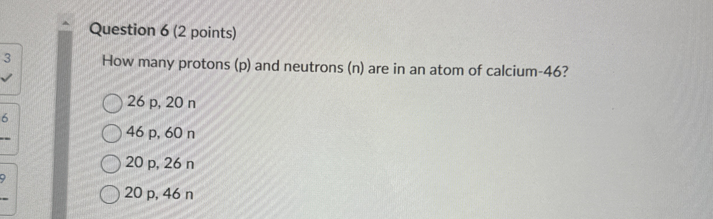 Solved Question 6 (2 ﻿points)How many protons ( ﻿p ) ﻿and | Chegg.com