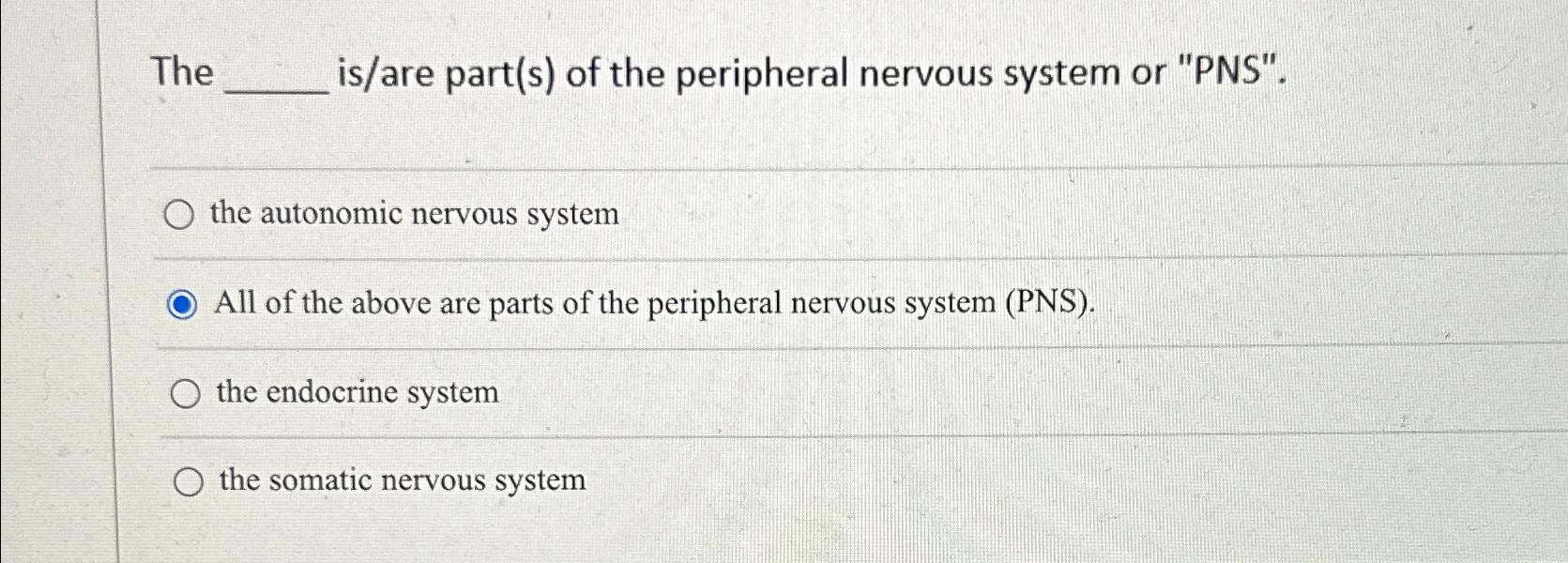 Solved The is/are part(s) ﻿of the peripheral nervous system | Chegg.com