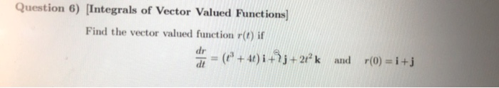 Solved Question 6) (Integrals of Vector Valued Functions] | Chegg.com