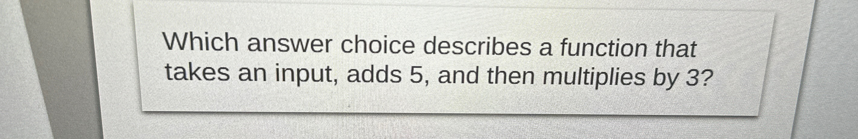Solved Which answer choice describes a function that takes | Chegg.com