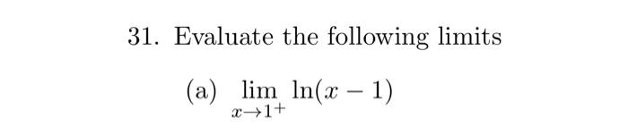 Solved 1. Evaluate the following limits (a) limx→1+ln(x−1) | Chegg.com