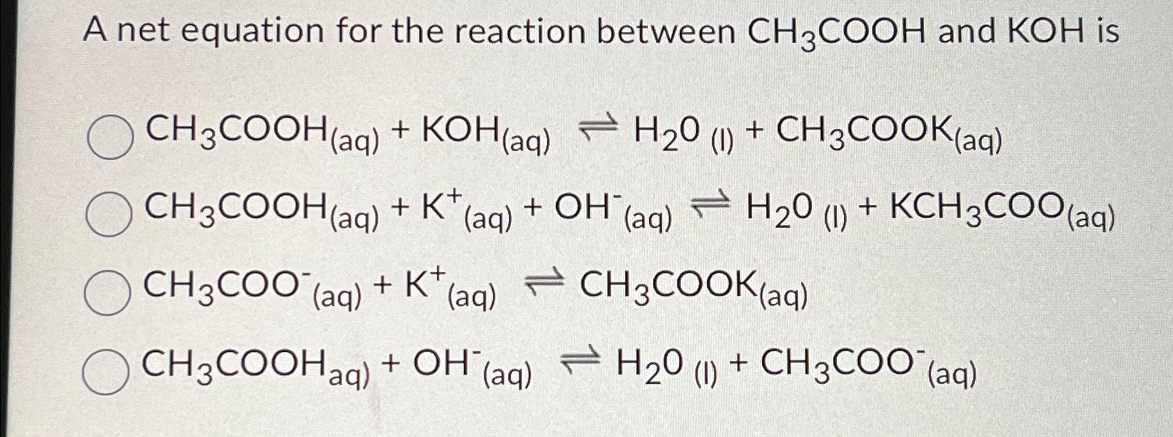Solved A net equation for the reaction between CH3COO H ﻿and | Chegg.com
