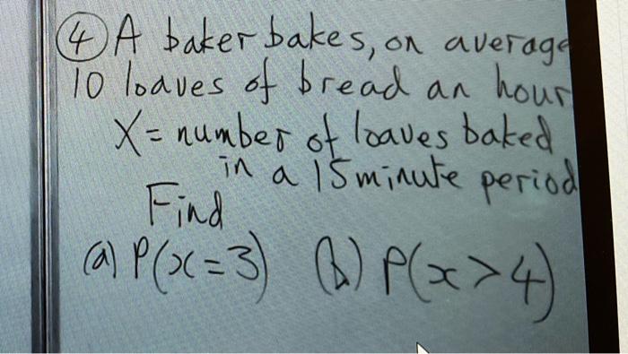 Solved (4) A baker bakes, on average 10 lodves of bread an | Chegg.com