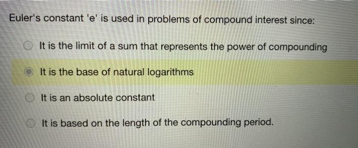Solved Euler's constant 'e' is used in problems of compound | Chegg.com