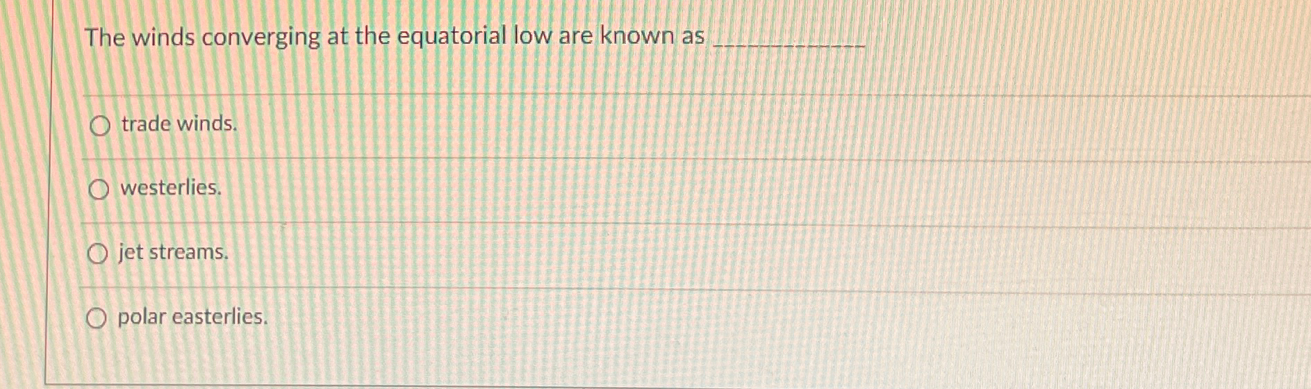 Solved The winds converging at the equatorial low are known | Chegg.com