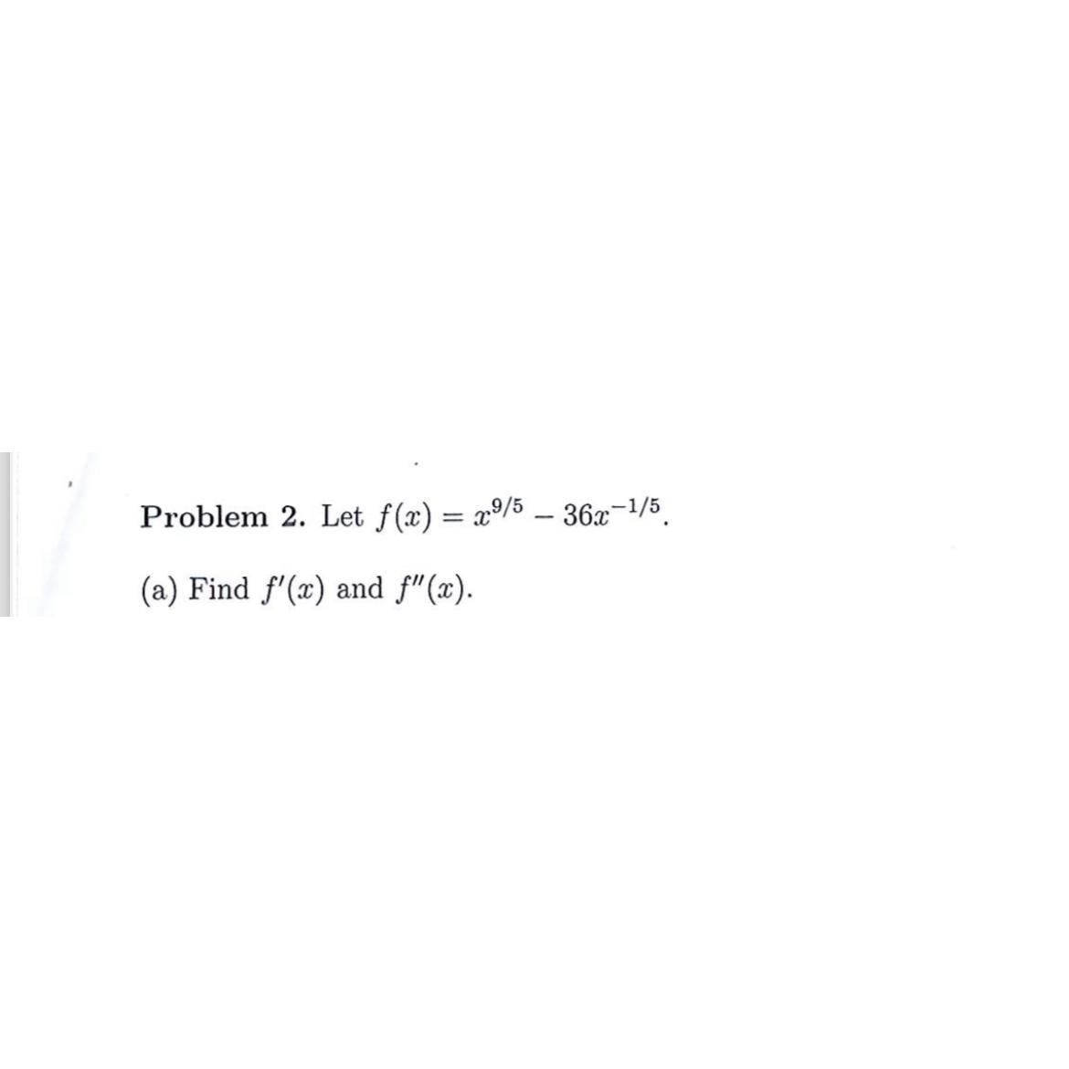 Solved Problem 2. Let f(x)=x95-36x-15.(a) Find f'(x) and | Chegg.com Solved Problem 2. Let f(x)=x95-36x-15.(a) Find f'(x) and | Chegg.com
