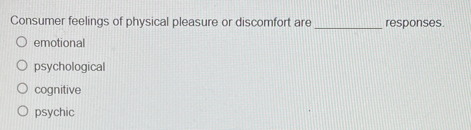 Solved Consumer feelings of physical pleasure or discomfort | Chegg.com