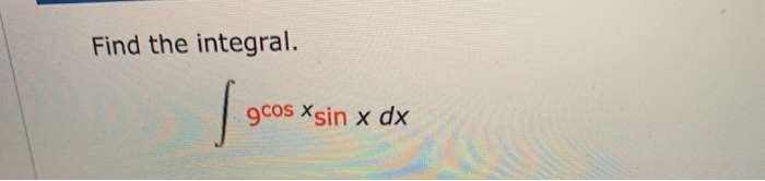 Solved Find The Integral 9cos Xsin X Dx