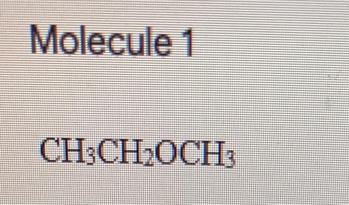 Solved Molecule 1 CH3CH2OCH; Molecule 2 CH3CH NH2 | Chegg.com