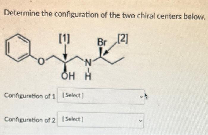 Solved Determine the configuration of the two chiral centers | Chegg.com
