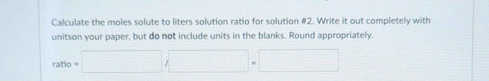 Solved Calculate The Moles Solute To Liters Solution Ratio