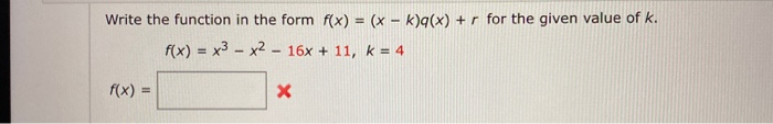 Solved Write the function in the form f(x) = (x - k)q(x) + r | Chegg.com
