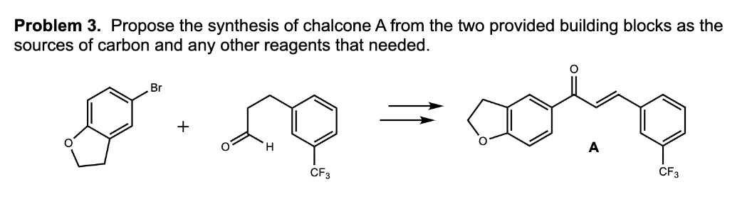 Solved Problem 3. ﻿Propose the synthesis of chalcone A from | Chegg.com