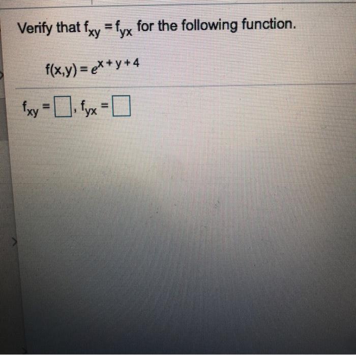 Solved Verify that fxy = fyx for the following function. | Chegg.com