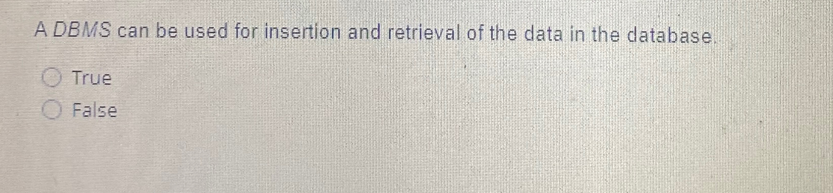 Solved A DBMS can be used for insertion and retrieval of the | Chegg.com