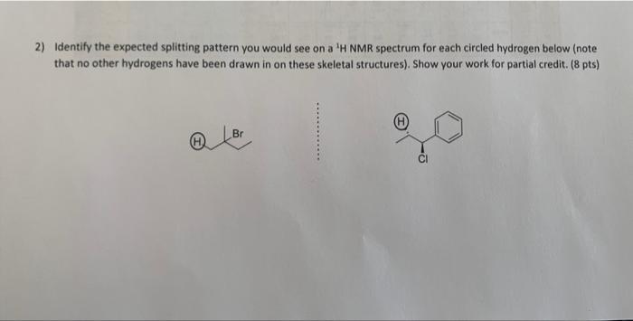 Solved 2 Identify The Expected Splitting Pattern You Would
