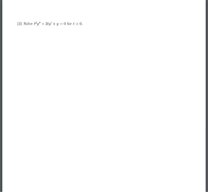 Solved (3) Solve t2y′′+2ty′+y=0 for t>0. | Chegg.com
