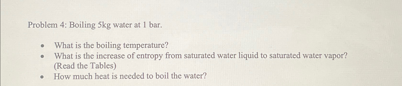 Solved Boiling 5kg ﻿water at 1 ﻿bar.What is the boiling | Chegg.com
