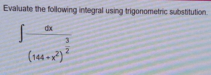 Solved Evaluate the following integral using trigonometric | Chegg.com