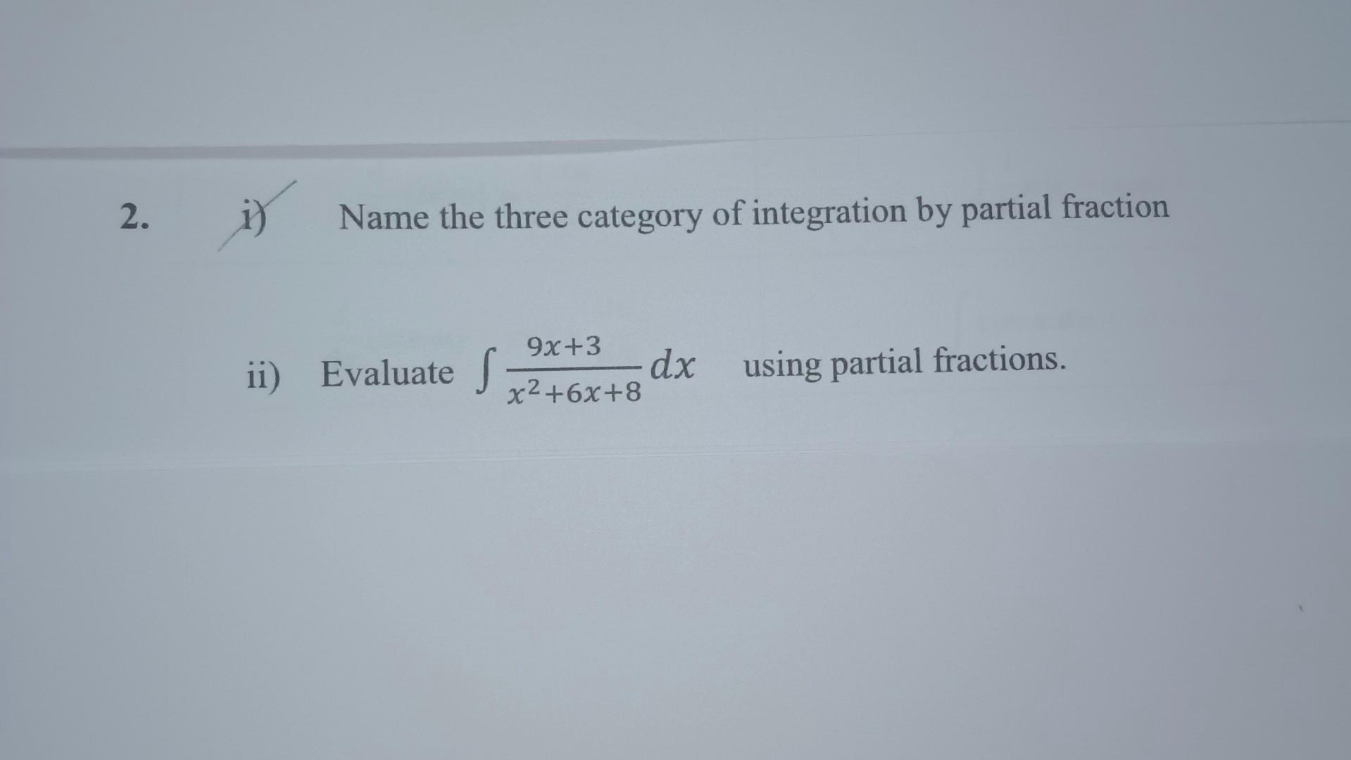 Solved i) Name the three category of integration by partial | Chegg.com