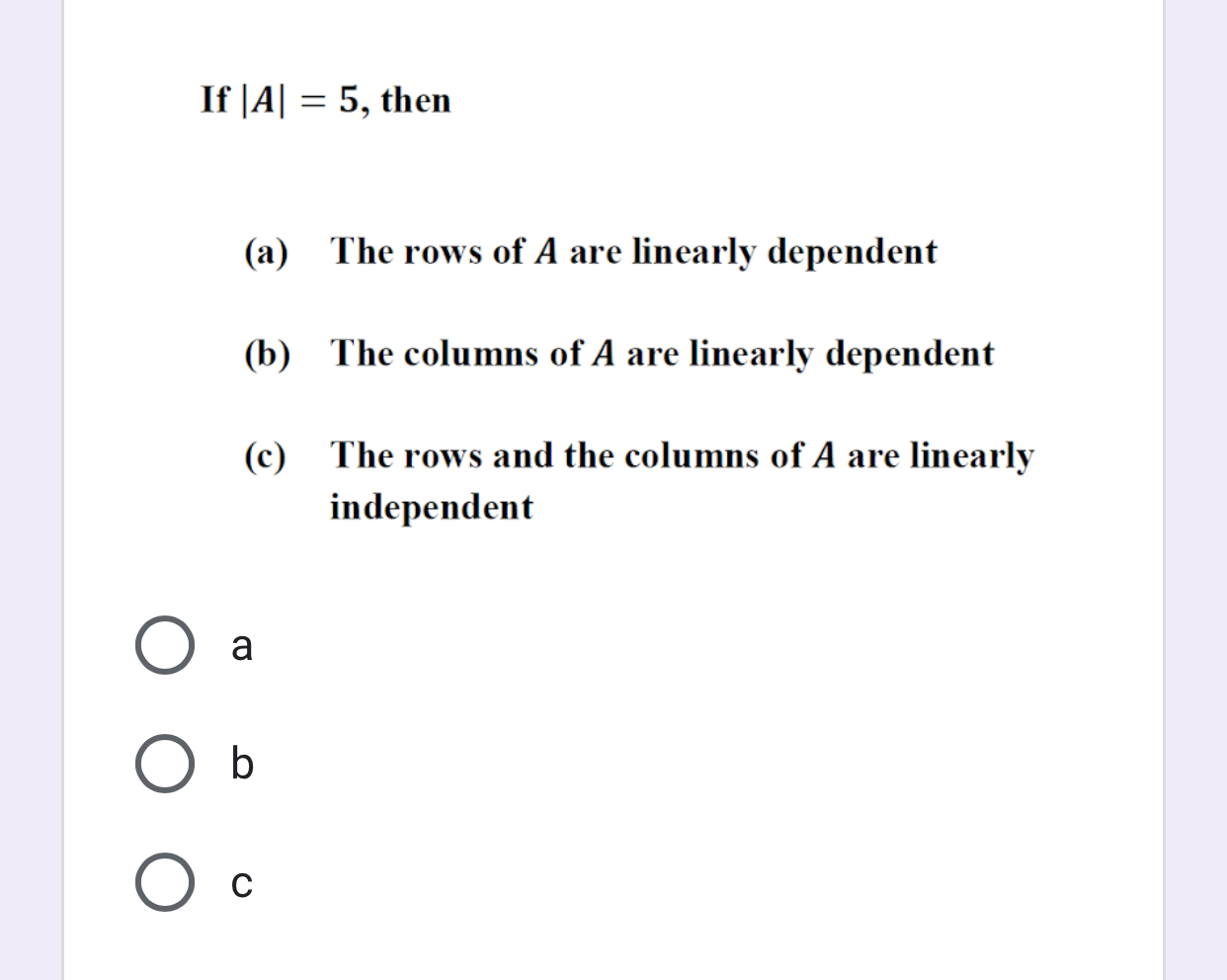 Solved If |A|=5, ﻿then(a) ﻿The rows of A are linearly | Chegg.com