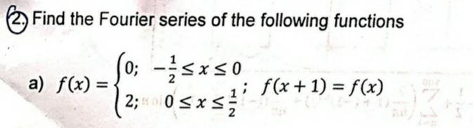 Solved ) Find the Fourier series of the following functions | Chegg.com