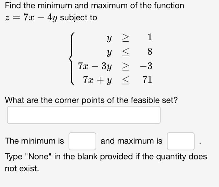 Solved Find the minimum and maximum of the function z=7x−4y | Chegg.com