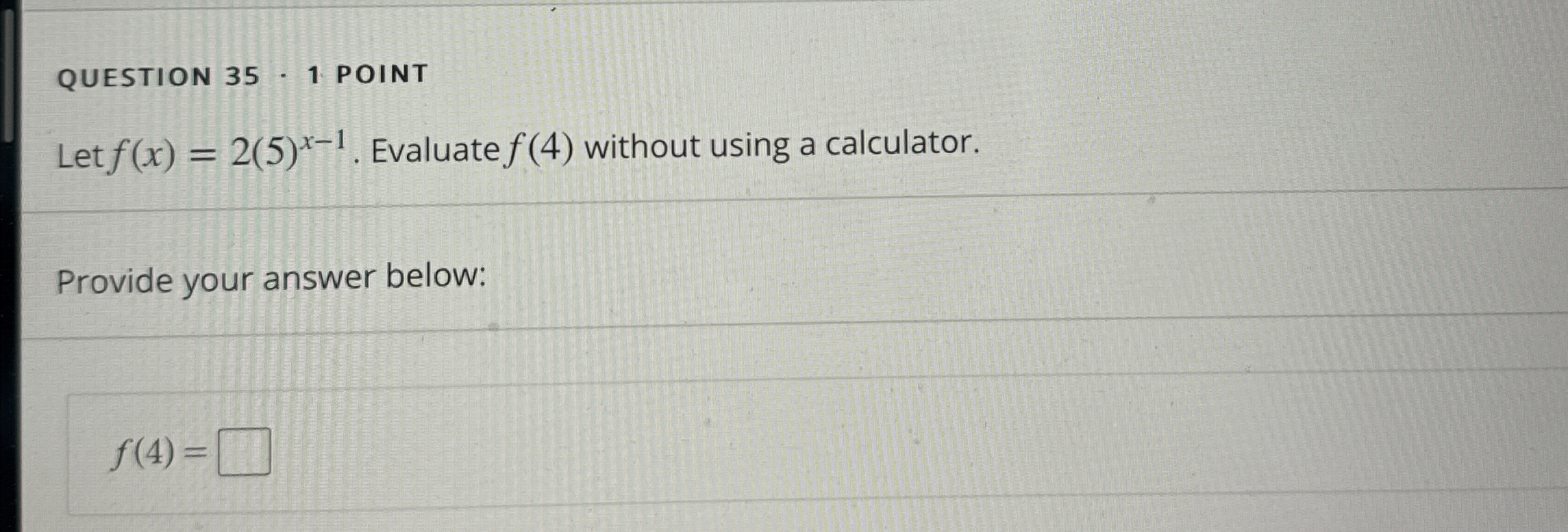 Solved QUESTION 35*1 POINTLet f(x)=2(5)x-1. Evaluate f(4) | Chegg.com Solved QUESTION 35*1 POINTLet f(x)=2(5)x-1. Evaluate f(4) | Chegg.com