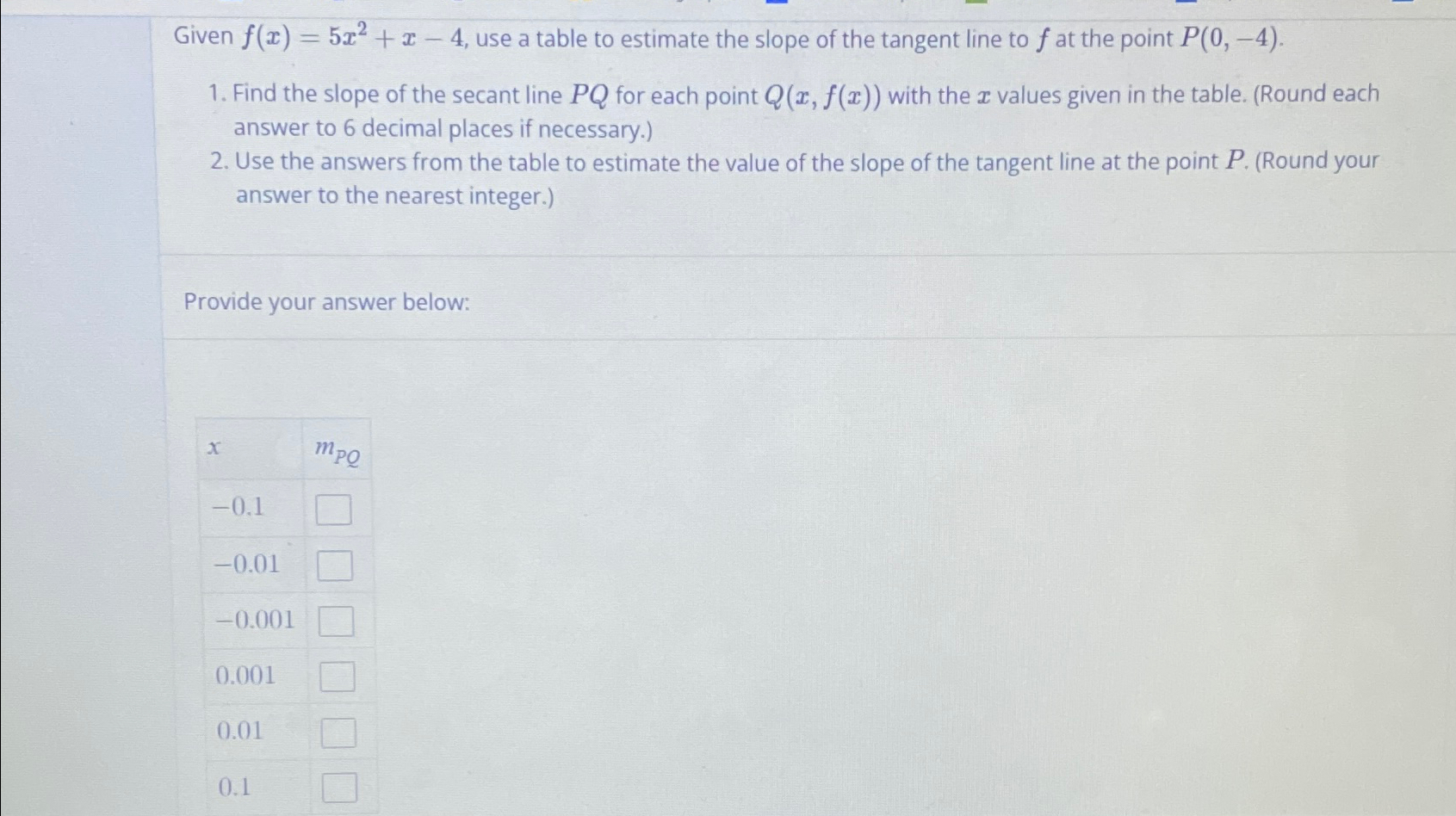 Solved Given f(x)=5x2+x-4, ﻿use a table to estimate the | Chegg.com