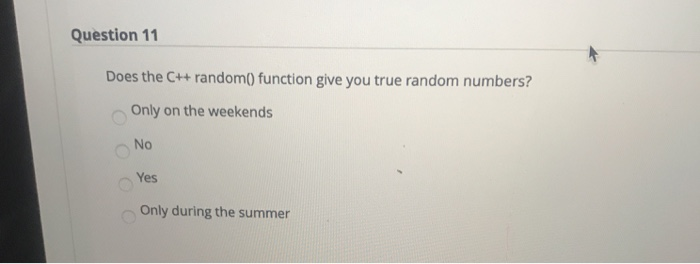 Solved Question 11 Does the C++ random() function give you | Chegg.com