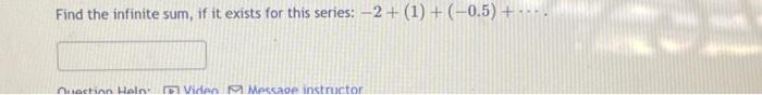 Solved Find the infinite sum, if it exists for this series: | Chegg.com
