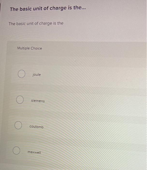 Solved The basic unit of charge is the... The basic unit of | Chegg.com