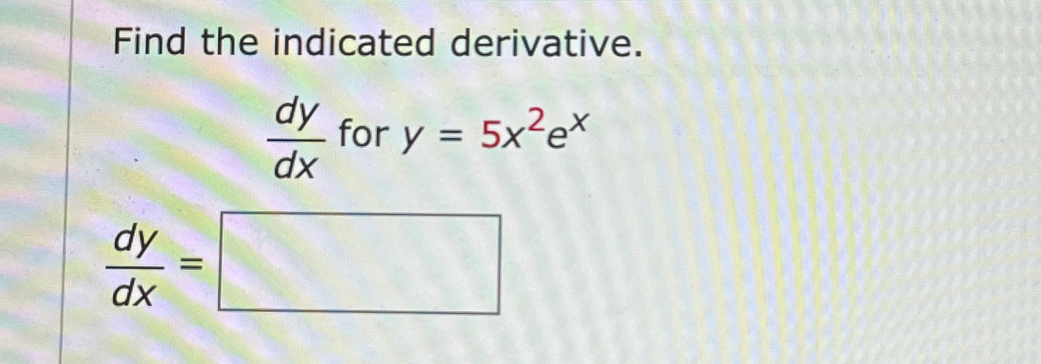 Solved Find the indicated derivative.dydx= | Chegg.com