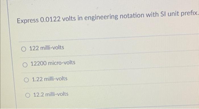 Solved Express 0.0122 volts in engineering notation with SI | Chegg.com