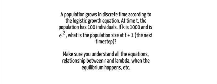 Solved A population grows in discrete time according to the | Chegg.com