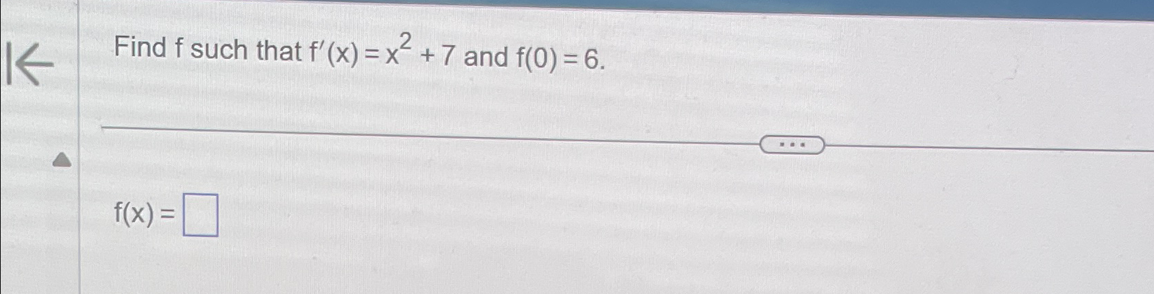 Solved Find f ﻿such that f'(x)=x2+7 ﻿and f(0)=6f(x)= | Chegg.com