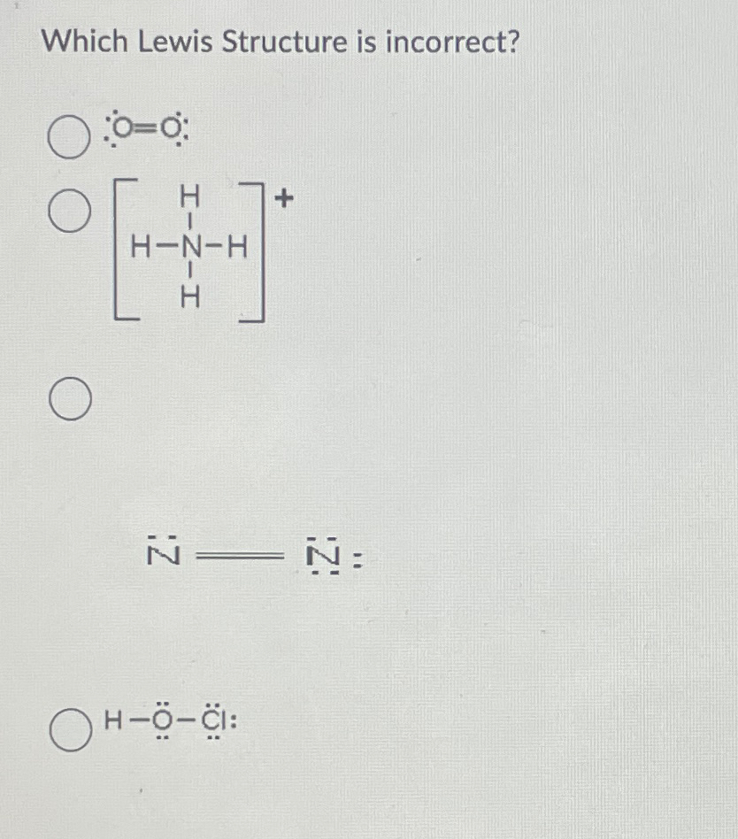 Solved Which Lewis Structure is incorrect?:0=0N=N=H-O¨-C¨: | Chegg.com