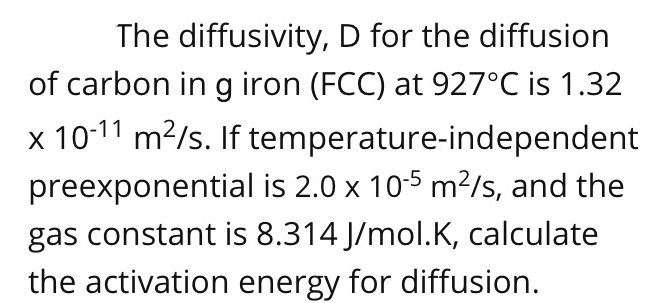 Solved The diffusivity, D for the diffusion of carbon in g | Chegg.com