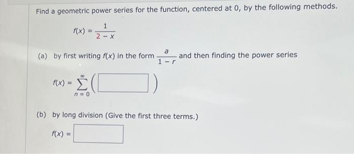 Solved Find a geometric power series for the function, | Chegg.com