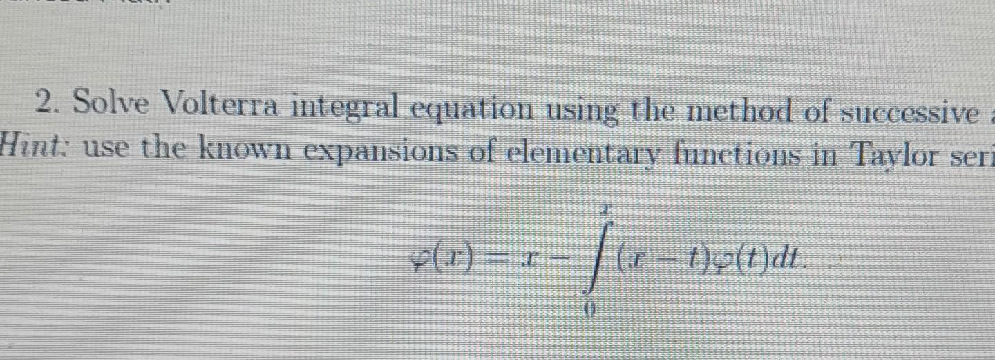 Solved 2. Solve Volterra integral equation using the method | Chegg.com