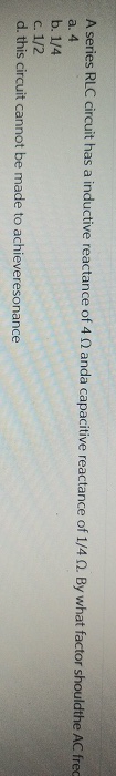 Solved A series RLC circuit has a inductive reactance of 4Ω | Chegg.com