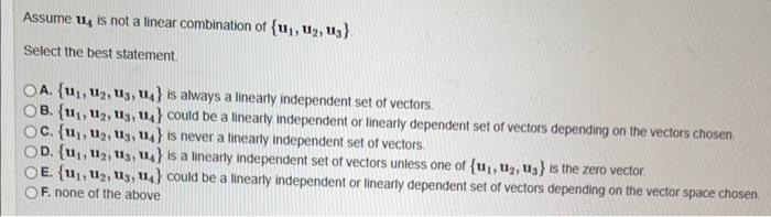 Solved Assume u4 is not a linear combination of {u1,u2,u3}. | Chegg.com